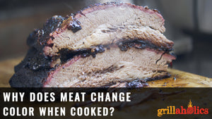 Grilling Science: Why Does Meat Change Color When Cooked? | Grillaholics